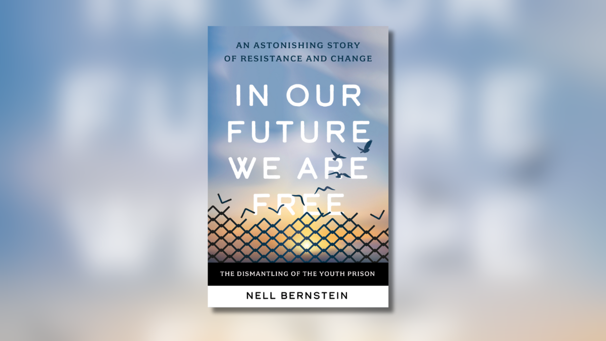 New Book Documents the Movement to Dismantle Youth Prisons